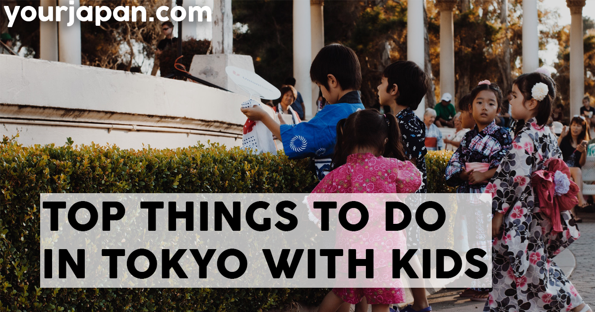 20 Best Things to do in Tokyo with Kids - Your Japan
